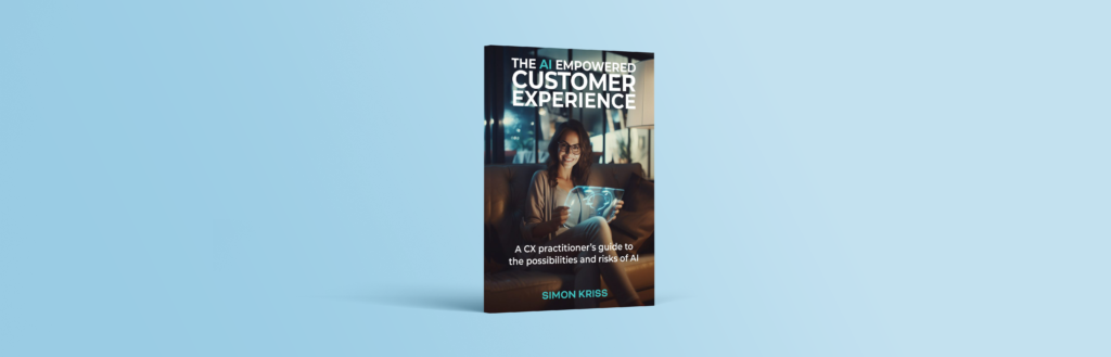 The AI Empowered Customer Experience - Simon Kriss The AI Empowered Customer Experience - Simon Kriss